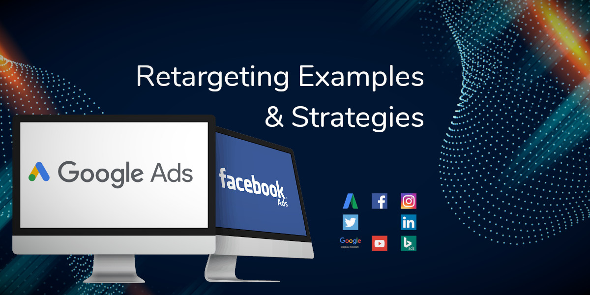5 Retargeting Examples Remarketing Strategies With Facebook Google