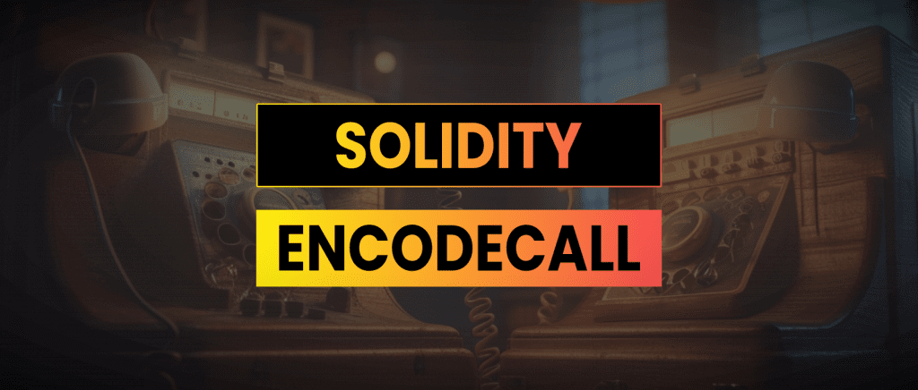 encodeCall in Solidity | Solidity Tips & Examples – JamesBachini.com