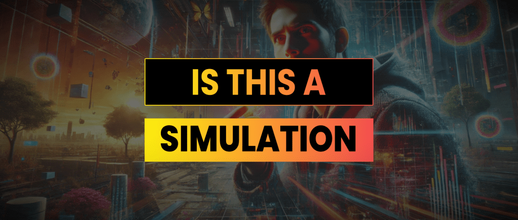 Are We Living In A Simulation? – JamesBachini.com